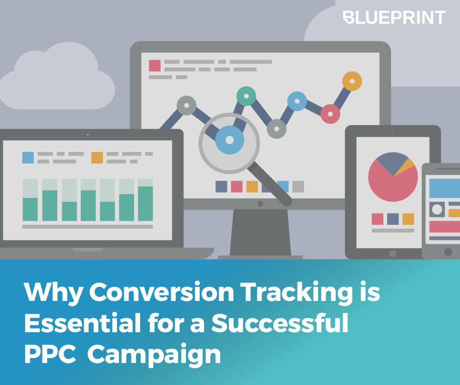 Why Conversion Tracking is Essential for a PPC Campaign | Blueprint