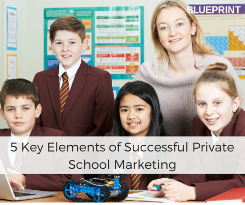 5 Key Elements of Successful Private School Marketing | Blueprint